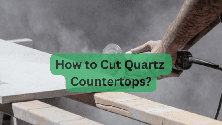 How to Cut Quartz Countertop- A Quick Guide